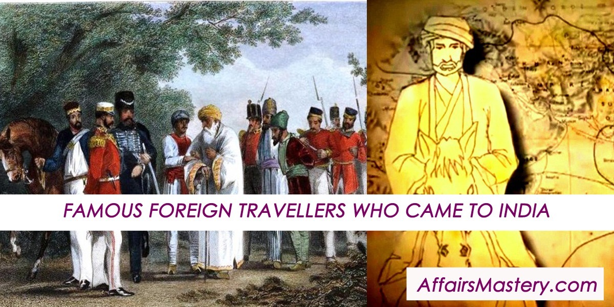 List of Foreign Travellers who came to India | AffairsMastery